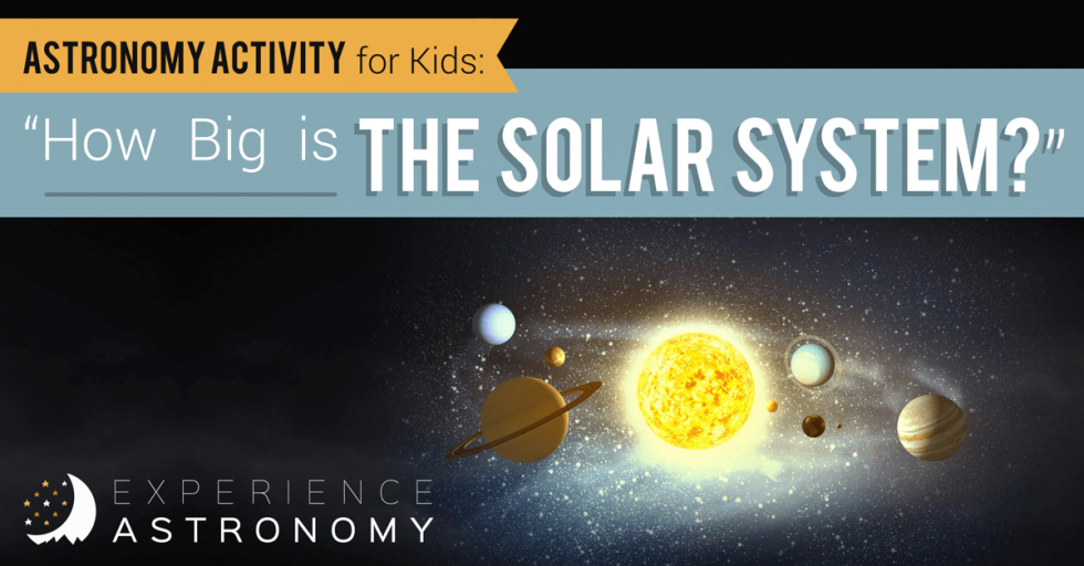 Astronomy Activity for Kids: "How Big is the Solar System?" - Journey ...